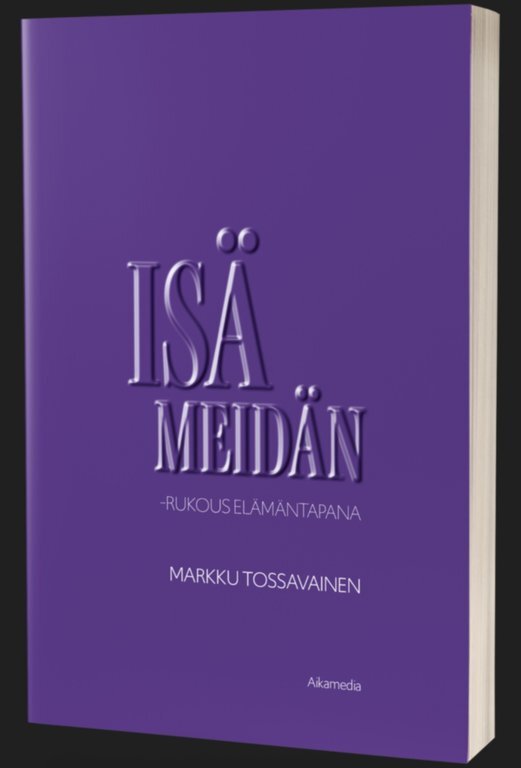 Isä meidän – Markku Tossavainen | Liekkikustannus - Kristillinen ...